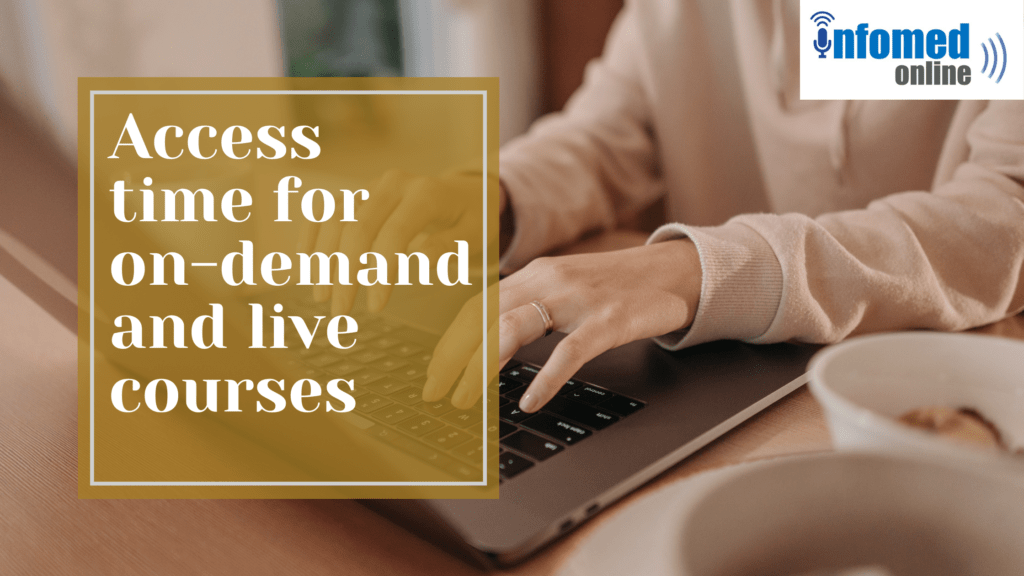 Access Time for On-Demand and Live Medical Courses - Infomed Online