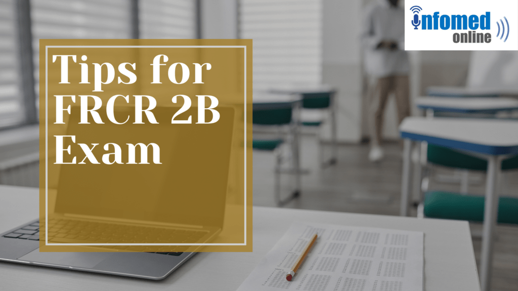 FRCR 2B Exam Top Tips - Infomed Online