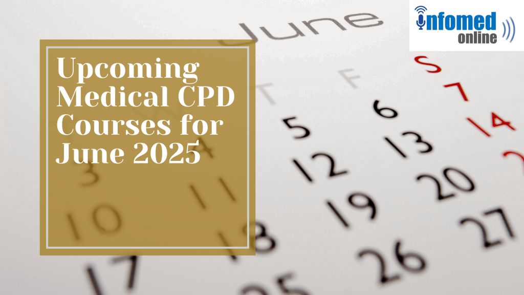 Upcoming Medical CPD Courses for June 2025 - Infomed Online
